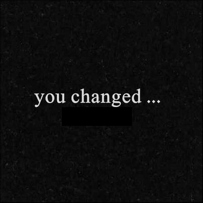 Youve Changed Quotes