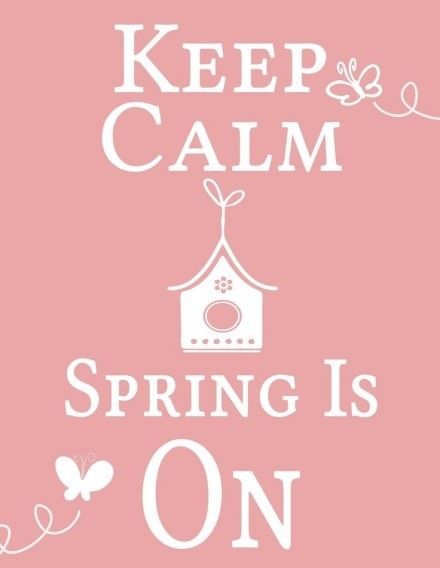 Keep Calm Spring Is Here